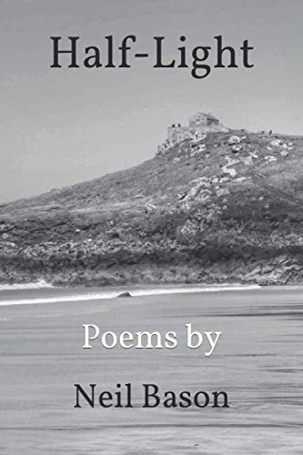 Half-Light: Poems by Neil Bason by Neil Bason | Goodreads