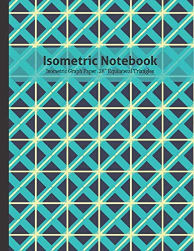 Isometric Notebook: Architects' Equilateral Triangle Graph Paper .28 ...