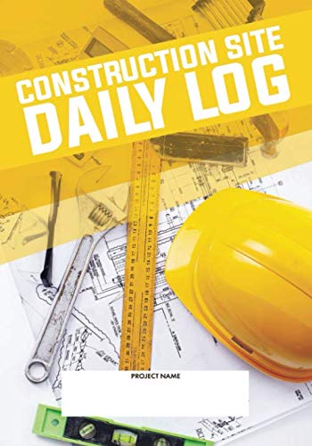 Construction Site Daily Log: Construction Superintendent Daily Log Book ...
