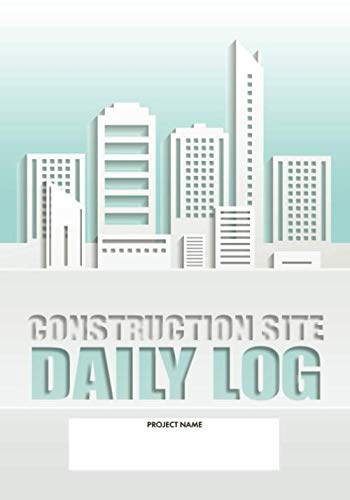 Construction Site Daily Log: Construction Superintendent Daily Log Book ...