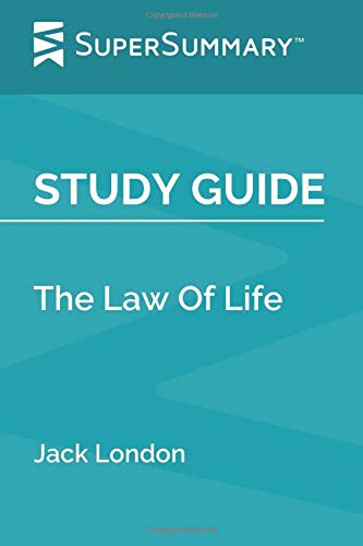 Study Guide: The Law Of Life by Jack London by SuperSummary | Goodreads
