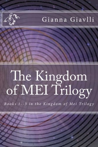 The Kingdom of MEI Trilogy: Books 1--3 in the Kingdom of Mei Trilogy by ...