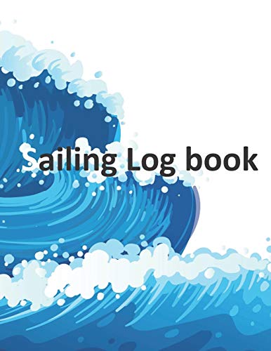 Sailing Log book: For Sailboats & Motorboats | Record Essential Passage ...