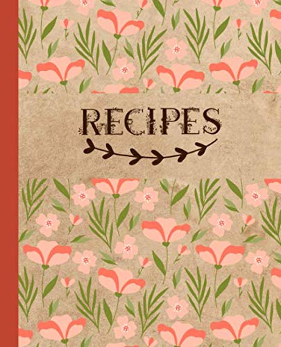 Recipes: Blank Recipe Book to Write In: Collect the Recipes You Love in ...