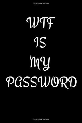 WTF IS MY PASSWORD : My Secret Book of all the Fucking Passwords I Have ...
