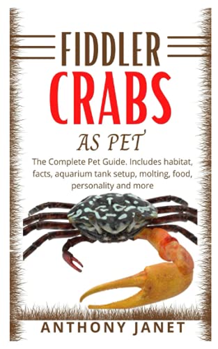 FIDDLER CRABS AS PET: The Complete Pet guide. Includes habitat, facts ...