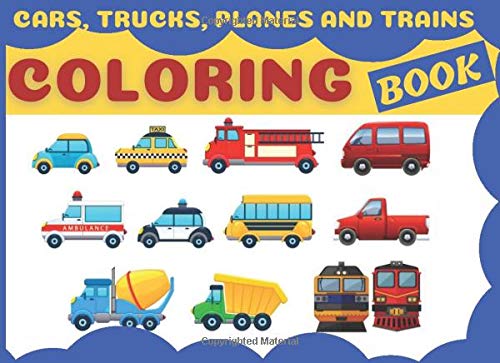 Cars, Trucks, Planes and Trains Coloring Book: Cars, Trucks, Planes and ...