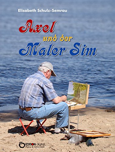 Axel und der Maler Sim (German Edition) by Elisabeth Schulz-Semrau ...