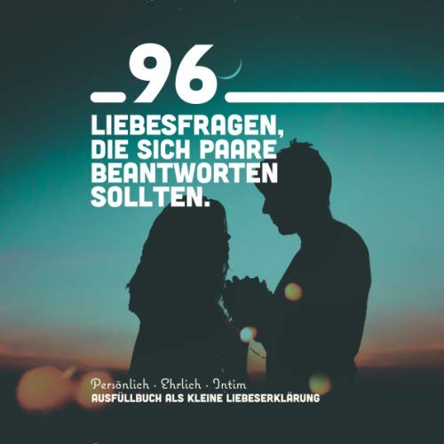 96 Liebesfragen, die sich Paare beantworten sollten.: Das besondere ...
