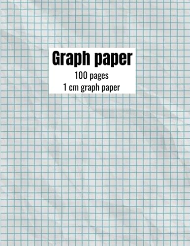 Graph paper: 100 pages of 1 cm graph paper for college science an math ...