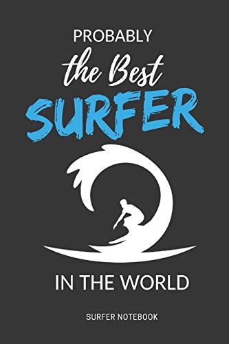 Probably The Best Surfer In The World: Surf Journal Notebooks,Surfing ...