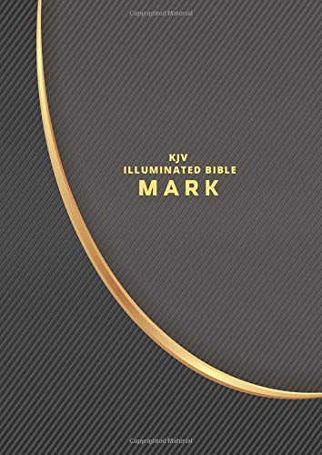 KJV Illuminated Bible Mark: The Book of Mark for Bible Journaling ...