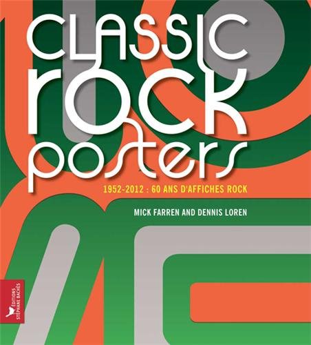 Classic rock posters. 1952-2012: 60 and d'affiches rock by Dennis Loren ...