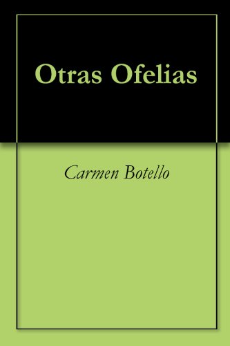 Otras Ofelias (Spanish Edition) by Carmen Botello | Goodreads