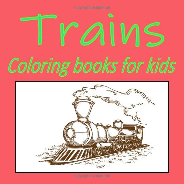 Trains Coloring Book: A Train Coloring Book for Toddlers, Preschoolers ...