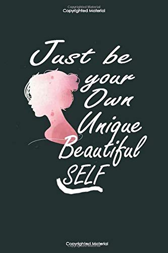 Just be your own unique beautiful self: Inspirational Notebook ...