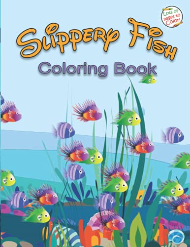 Slippery Fish Coloring Book: Amazing Coloring Book With Sea Animals ...