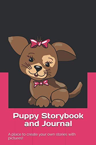 Puppy Storybook and Journal: A place to create your own stories with ...