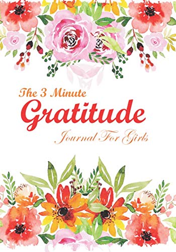The 3 Minute Gratitude Journal With Prompts for Girls: Journal 3 ...