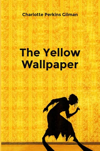 The Yellow Wallpaper by Charlotte Perkins Gilman | Goodreads