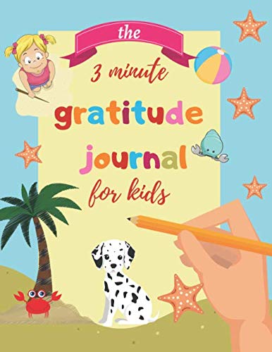 The 3 Minute Gratitude Journal For Kids: Practicing of Gratitude Will ...