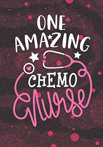 One Amazing Chemo Nurse: Blank Lined Journal Notebook for Chemotherapy ...