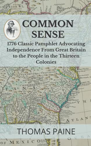 Common Sense: 1776 Classic Pamphlet Advocating Independence From Great ...