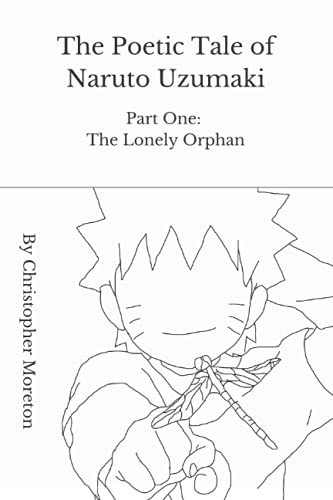 The Poetic Tale of Naruto Uzumaki: Part One: The Lonely Orphan by ...