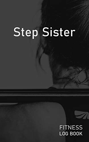 Step Sister: Blank Daily Fitness Workout Log Book | Track Exercise Type ...