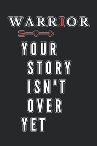 warrior your story isn't over yet: Inspirational Notebook Diary Gift ...