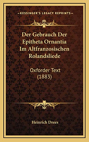 Der Gebrauch Der Epitheta Ornantia Im Altfranzosischen Rolandsliede ...