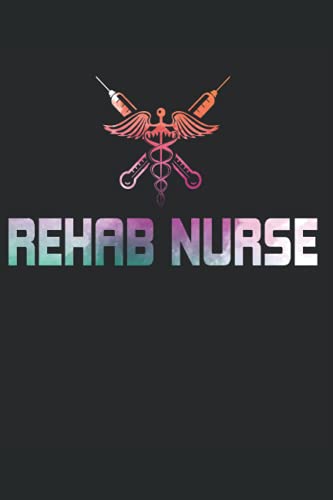Rehab Nurse: 130 Lined Pages Journal for Nurse - Nursing Medical ...