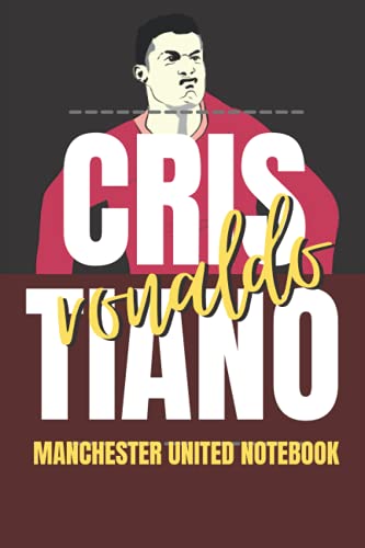 CRISTIANO RONALDO MANCHESTER UNITED NOTEBOOK: CRISTIANO RONALDO IS BACK ...