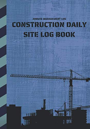 Construction Daily Site Log Book / jobsite management log: construction ...