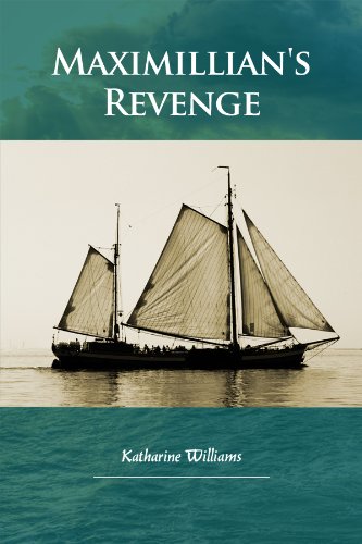 Maximillian's Revenge by Katharine Williams | Goodreads
