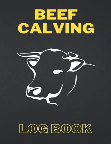 Beef Calving Log Book: Beef Calving Record Book For Cattle Record ...