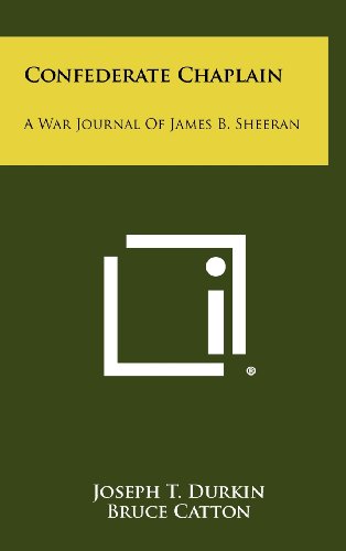 Confederate Chaplain: A War Journal of James B. Sheeran by Bruce Catton ...