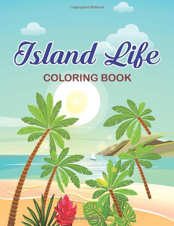 Island Life Coloring Book: An Adult Coloring Book Featuring Exotic ...