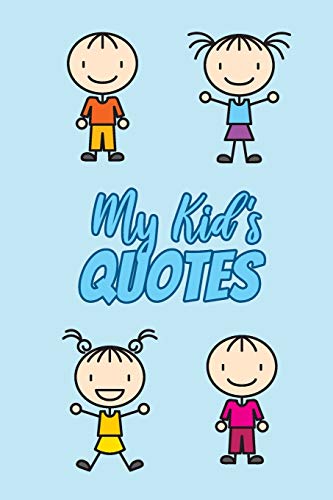 My Kid's Quotes: Funny Journal to Preserve All The Silly Things Your ...