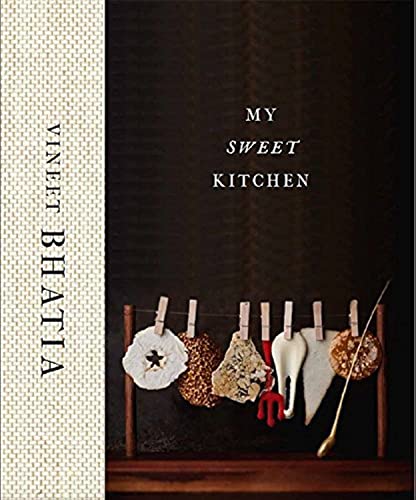 My Sweet Kitchen by Vineet Bhatia | Goodreads