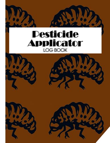 Pesticide applicator log book: Chemical pest and insect control ...
