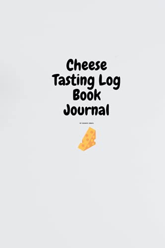 Cheese Tasting Log Book Journal: A Cheese Tasting Journal to Record ...