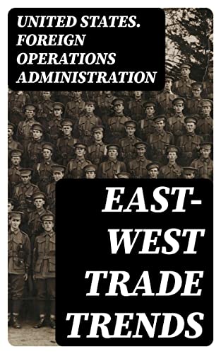East-West Trade Trends: Mutual Defense Assistance Control Act of 1951 ...