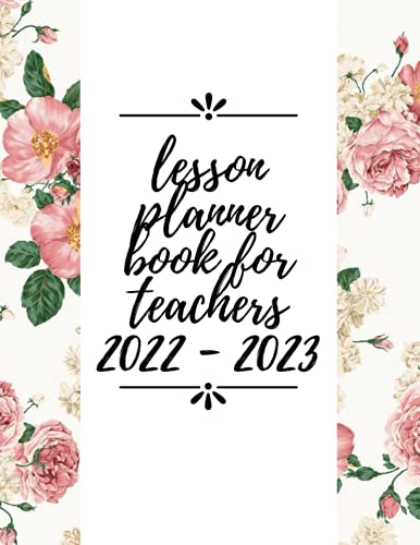 lesson planner book for teachers 2022 - 2023: Lesson Planning Organizer ...