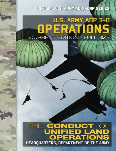 US Army ADP 3-0 Operations: The Conduct of Unified Land Operations ...
