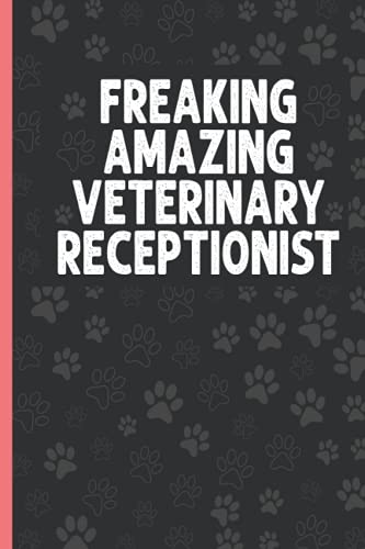 Freaking Amazing Veterinary Receptionist: Blank Lined Journal Notebook ...