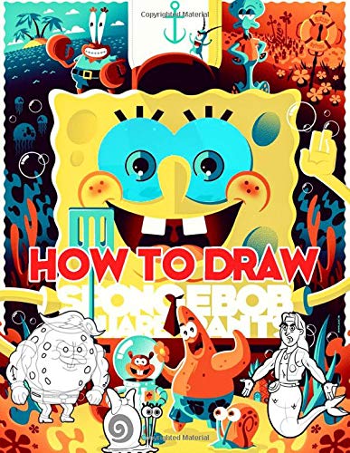 How To Draw Spongebob Squarepants: Learn To Draw Spongebob Squarepants ...