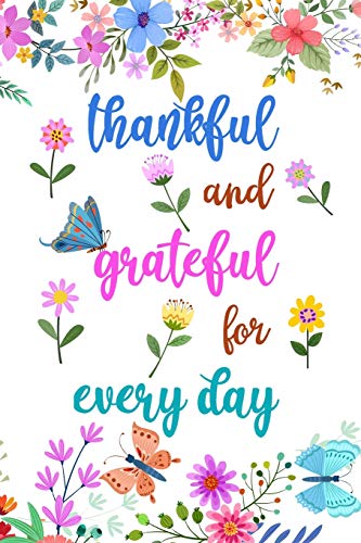 Thankful And Grateful For Everyday: Daily Practice Gratitude | Day and ...