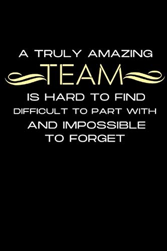 A Truly Amazing Team Is Hard To Find Difficult To Part With And ...