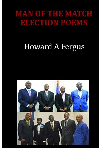 Man of the Match and Election Poems by Howard A Fergus | Goodreads